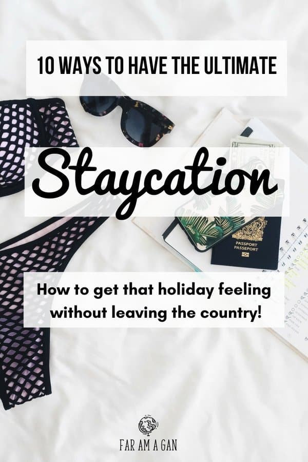 10 Staycation Ideas For The Best Holiday At Home | Faramagan